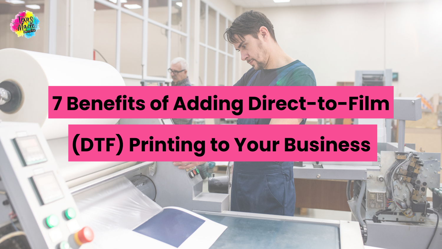7 Benefits of Adding Direct-to-Film (DTF) Printing to Your Business – Texas Made DTF